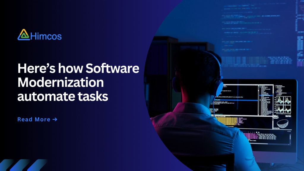 10 Powerful Features Of Software Modernization That Automate Manual Tasks - Himcos