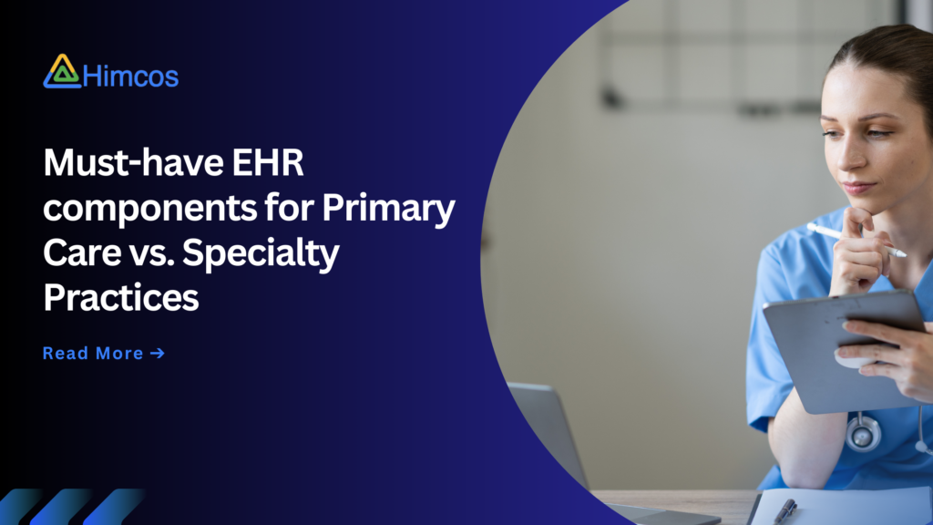 Specialty-specific EHR Requirements: Must-have Components For Primary Care Vs. Specialty ...